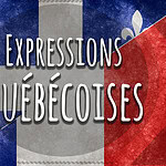 6 expressions québécoises et leurs origines méconnues